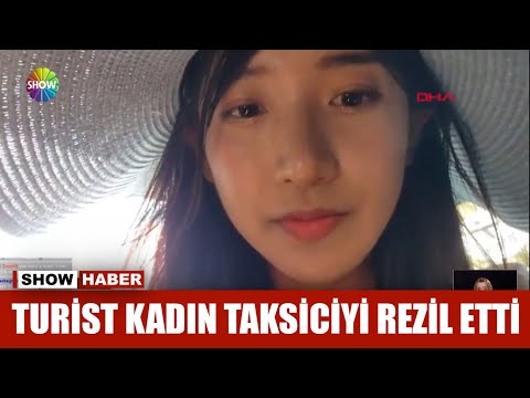 Turist kadın taksiciyi rezil etti