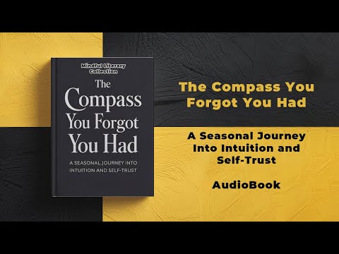 The Compass You Forgot You Had — How to Finally Trust Your Intuition | Full Audiobook