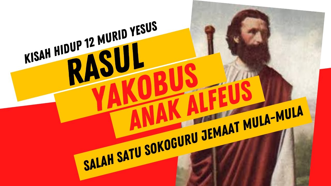 Kisah Hidup 12 Murid Yesus | Rasul Yakobus Anak Alfeus - Salah Satu ...