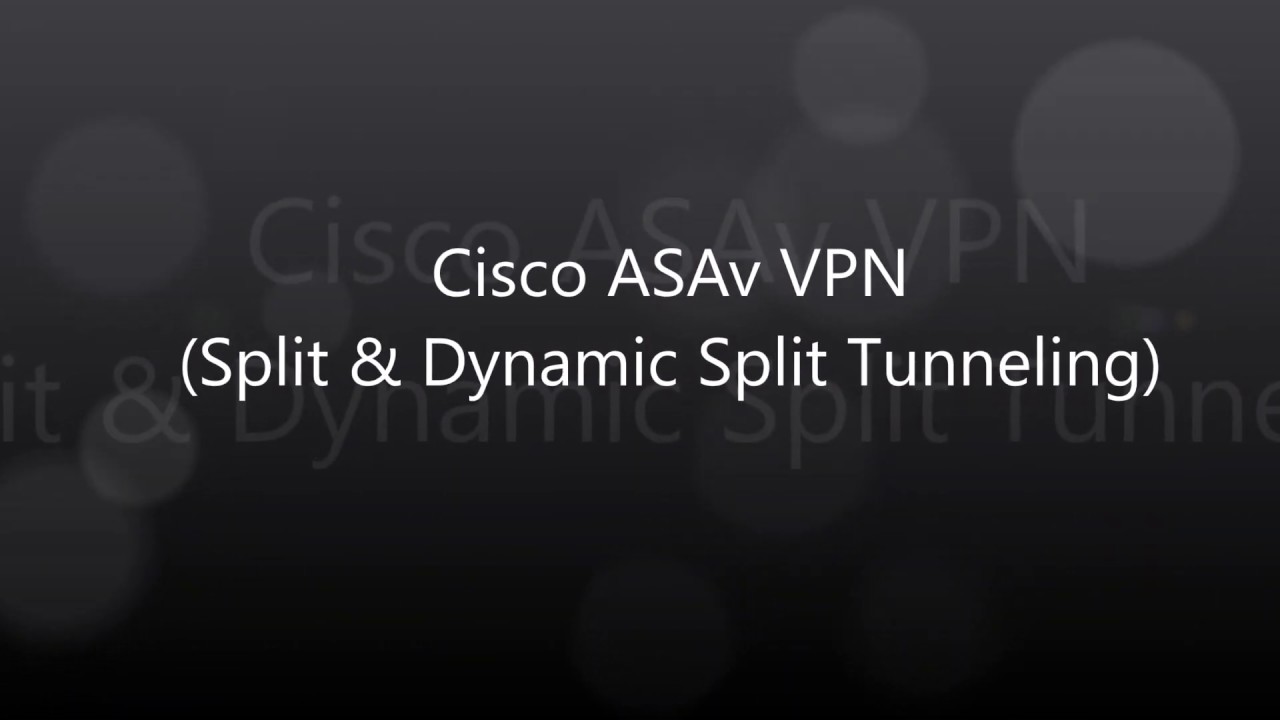 13: COVID 19: Cisco VPN: Split Tunneling and Dynamic Split Tunneling ...