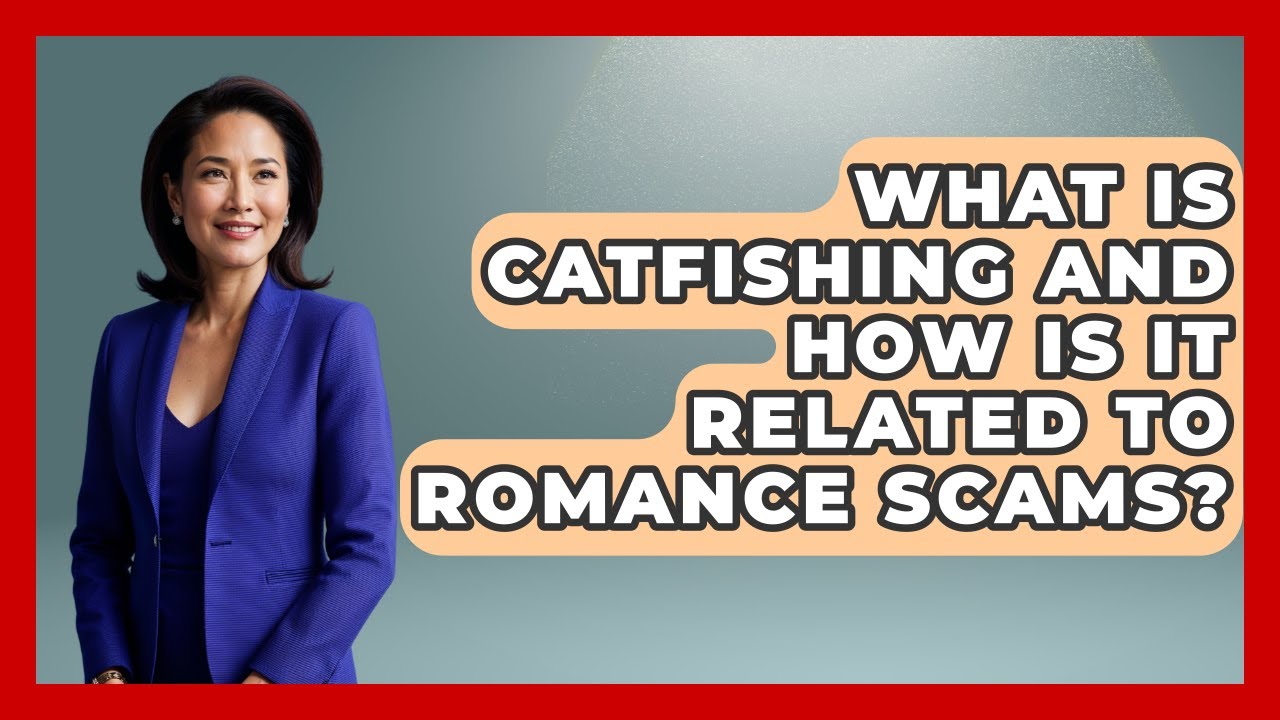 What Is Catfishing And How Is It Related To Romance Scams? - Law ...
