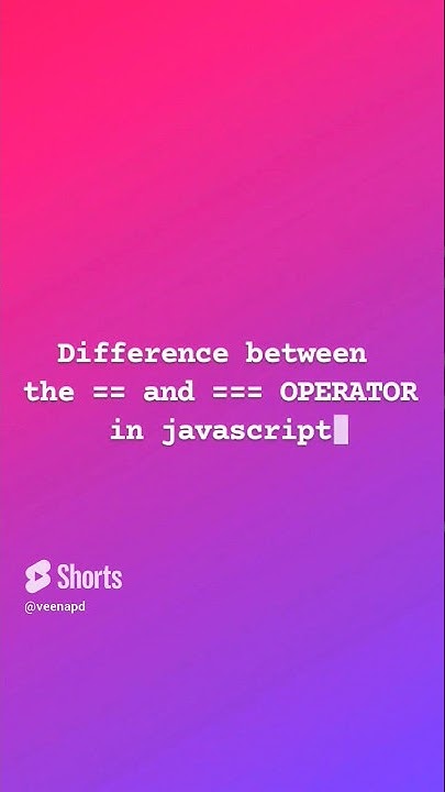 Loose Equality Double Equals Vs Strict Equality Triple Equals In Javascript Shorts