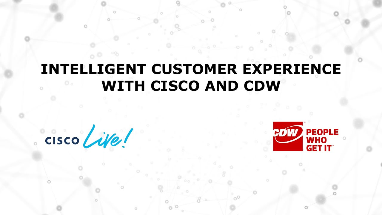 Intelligent Customer Experience with Cisco and CDW - YouTube