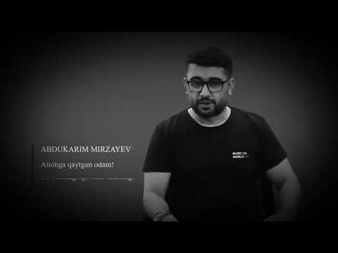 Abdukarim Mirzayev!  Ollohga qaytgan odam!