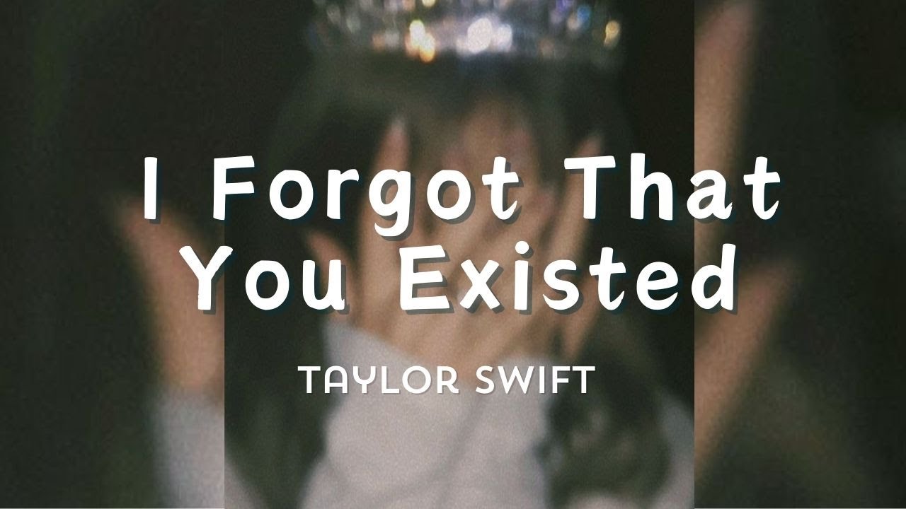 I Forgot That You Existed - Taylor Swift (Lyrics) - YouTube