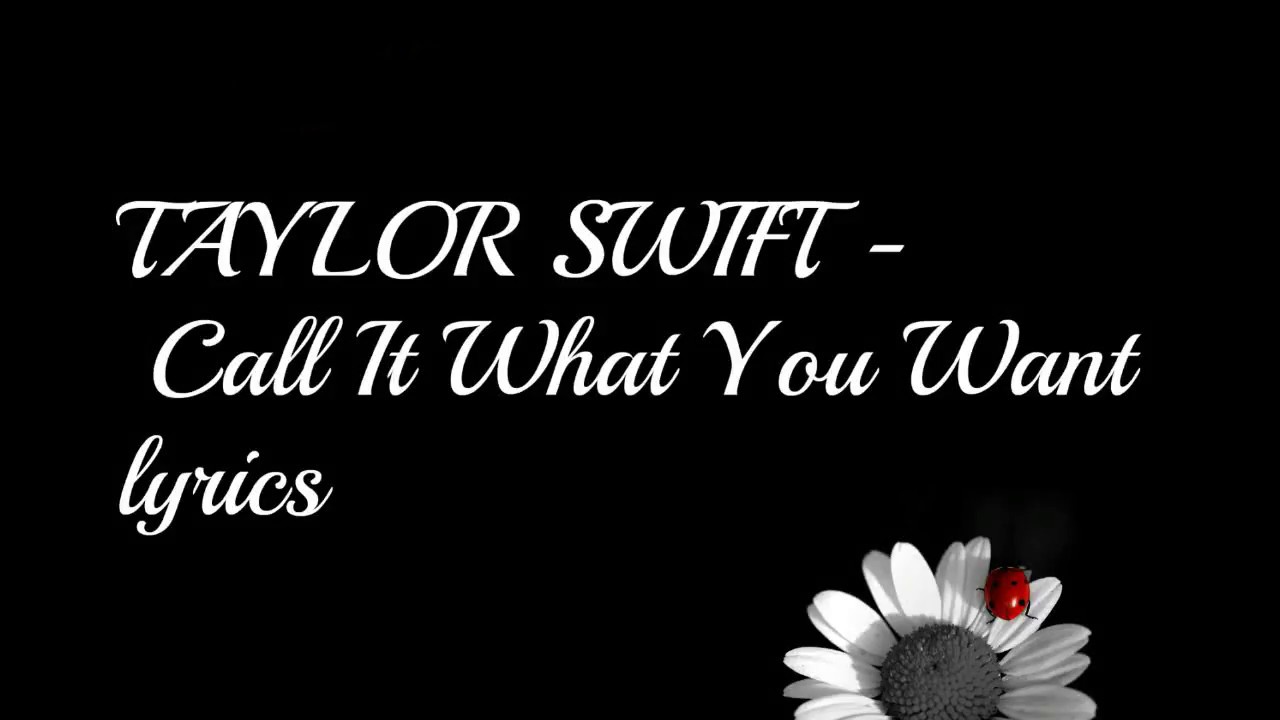 TAYLOR SWIFT Call It What You Want lyrics - YouTube