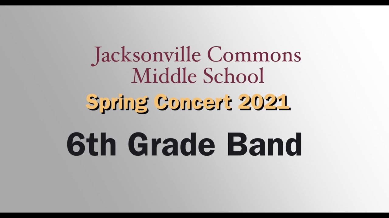 Jacksonville Commons Middle School 6th Grade Spring Concert 2021 - YouTube