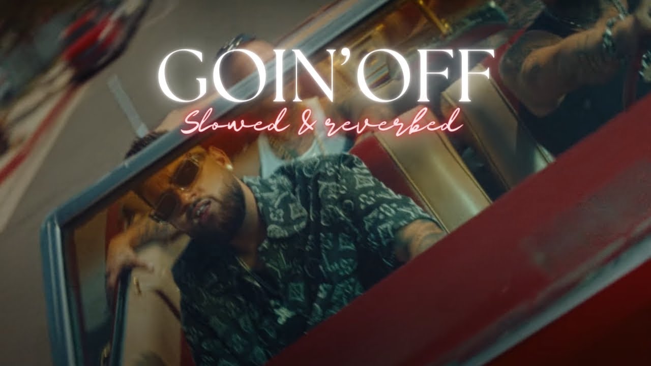 Goin' Off (perfectly slowed) - Karan Aujla - YouTube