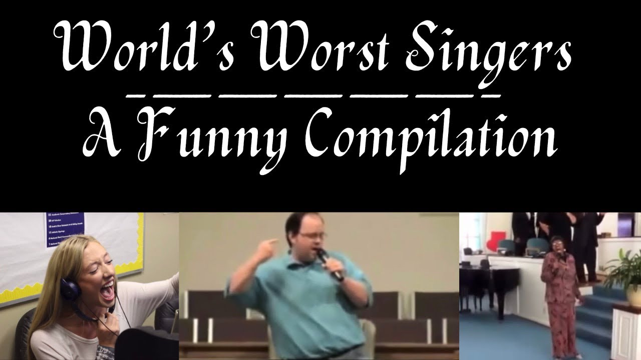 World’s Worst Singers - A Funny Compilation - YouTube