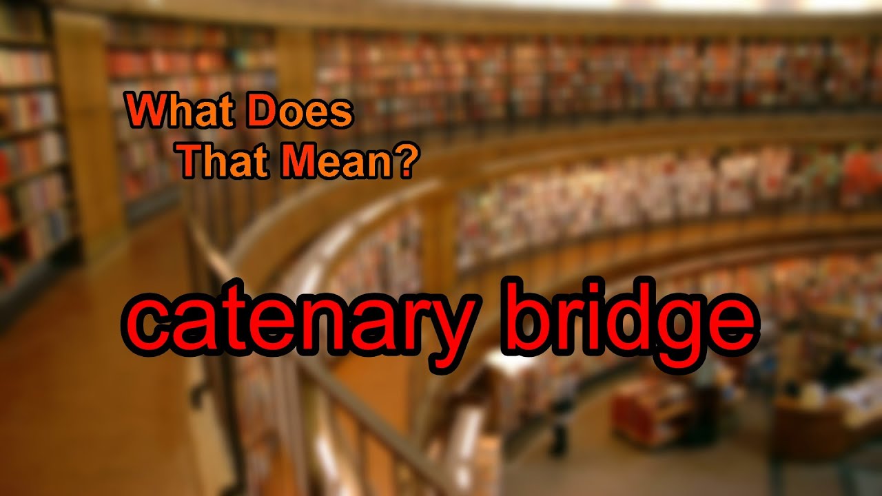 What does catenary bridge mean? - YouTube