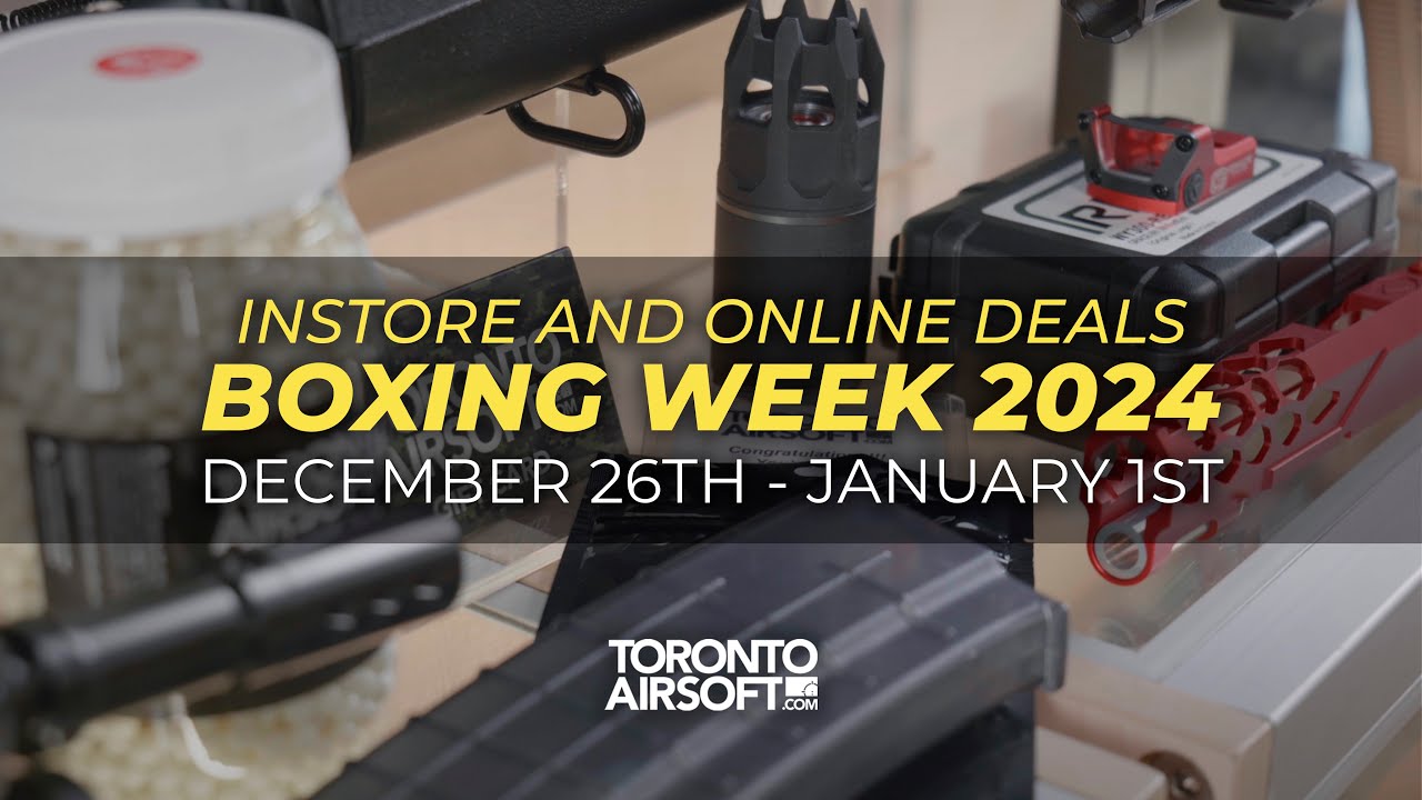 Toronto Airsoft BOXING WEEK 2024 DEALS STARTS DEC 26TH 2024 - YouTube