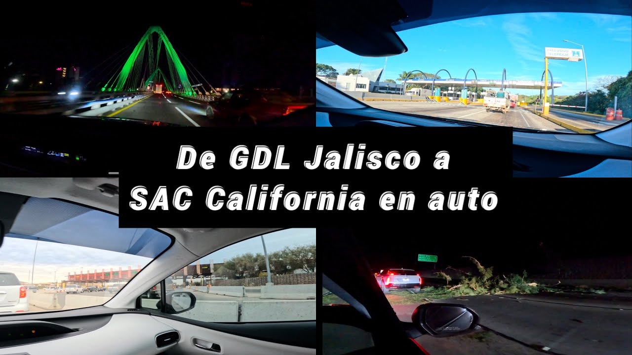 Nuestro regreso de GDL a Sac California en auto con todas las casetas y ...