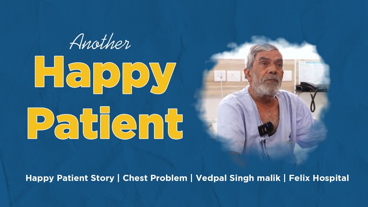 😊Happy Patient Story | Chest Problem | Vedpal Singh malik | Felix ...