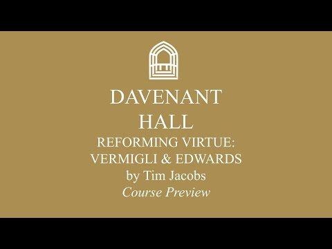 Reforming Virtue: Vermigli and Edwards - Davenant Hall Michaelmas 2022 ...