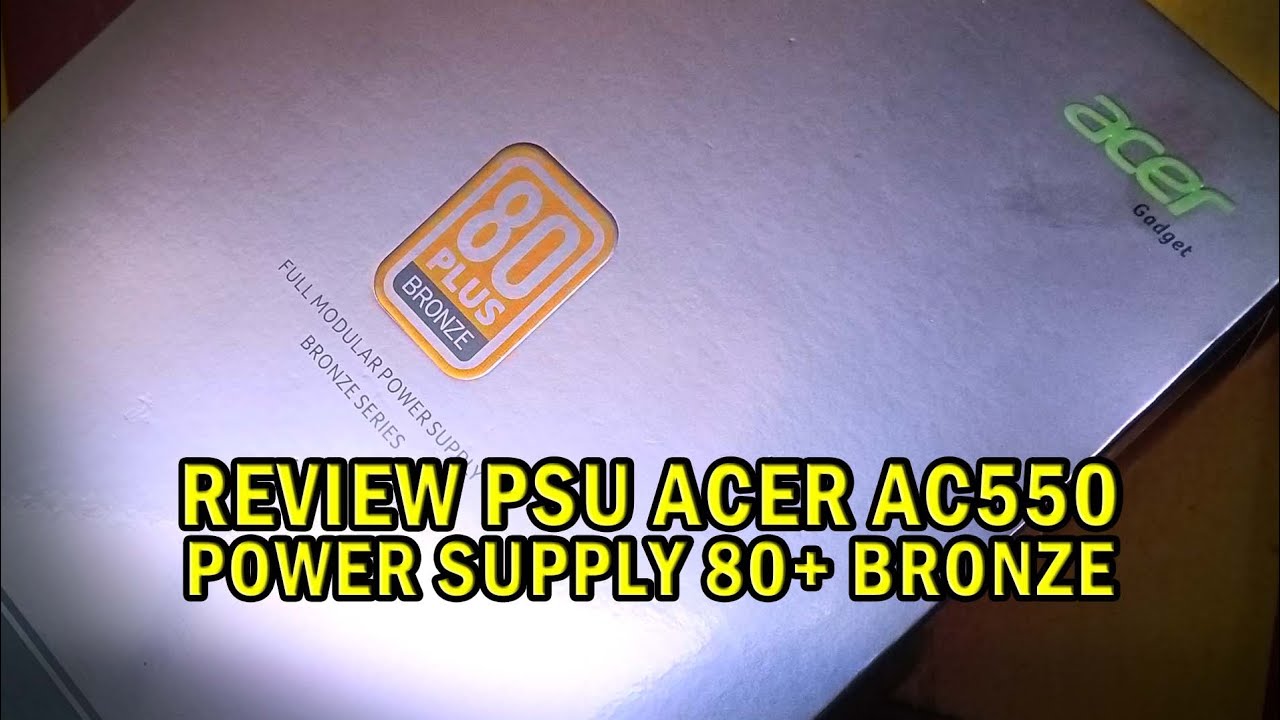 Pt. 1 PSU Acer AC550 - Power Supply 80+ Bronze Full Modular - YouTube