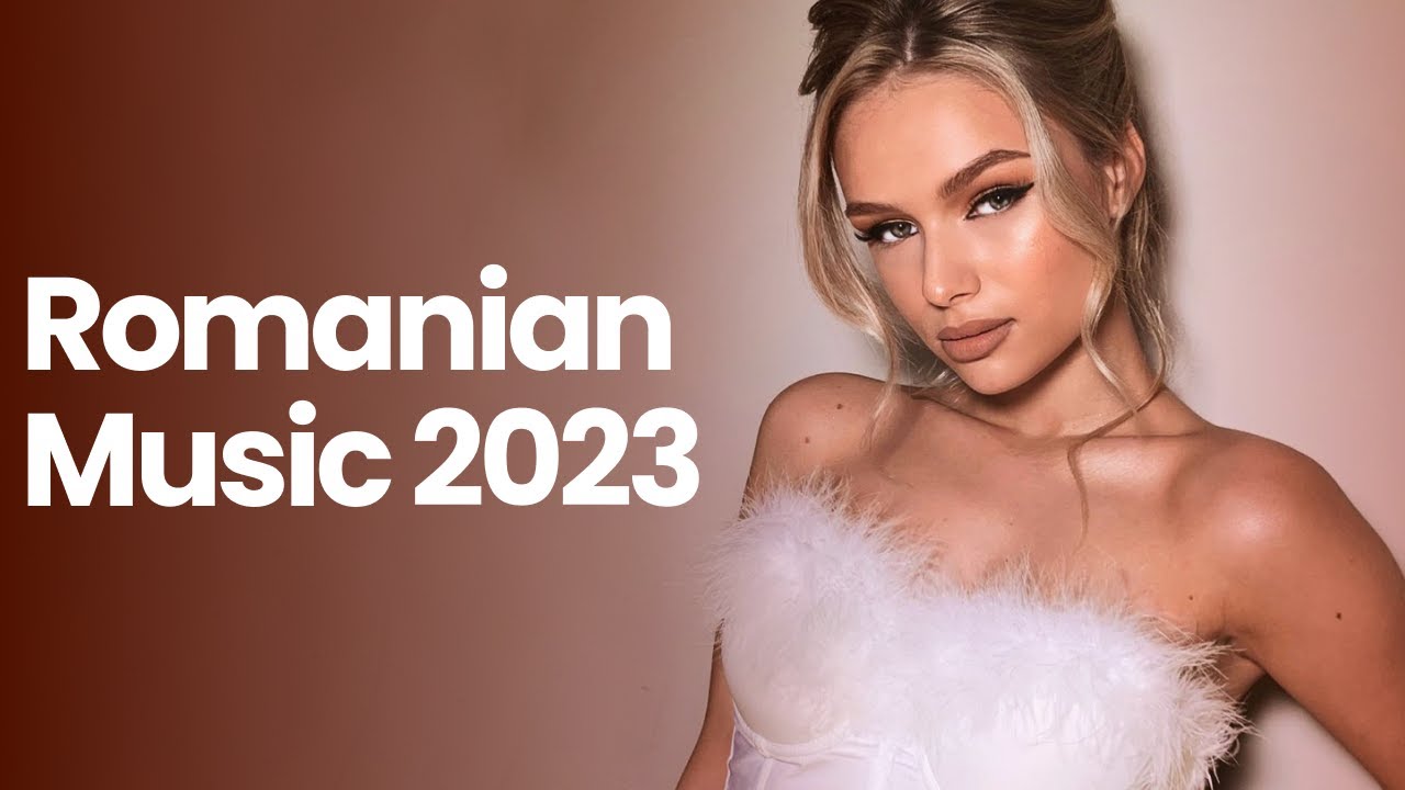 Romanian Music 2023 Playlist 🔥 Romanian Music Mix 2023 (Top Romanian ...