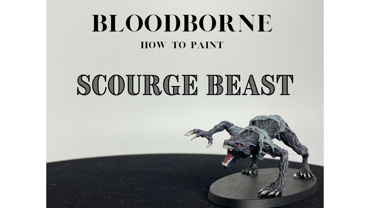 Episode 15: How to Paint the Scourge Beast from Bloodborne #Bloodborne ...