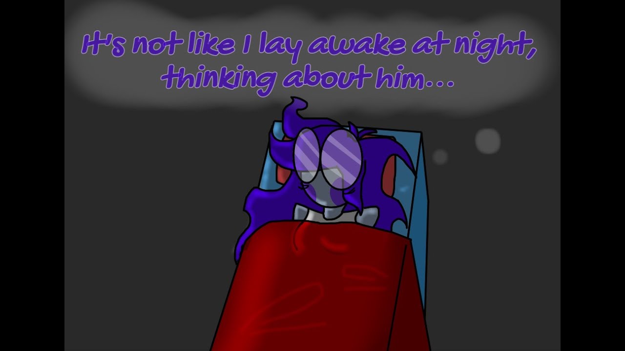 It's not like I lay awake at night, thinking about him |Animatic| - YouTube
