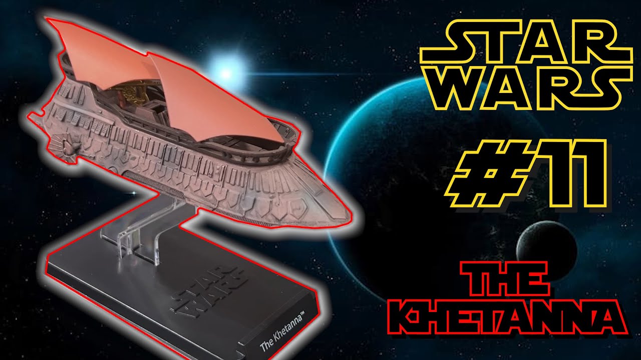 STAR WARS VEICOLI e ASTRONAVI #11 - La KHETANNA di JABBA! 💥 De Agostini ...