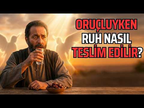 Oruçluyken Ölürsen Ne Olur? Ruh Nasıl Teslim Edilir?
