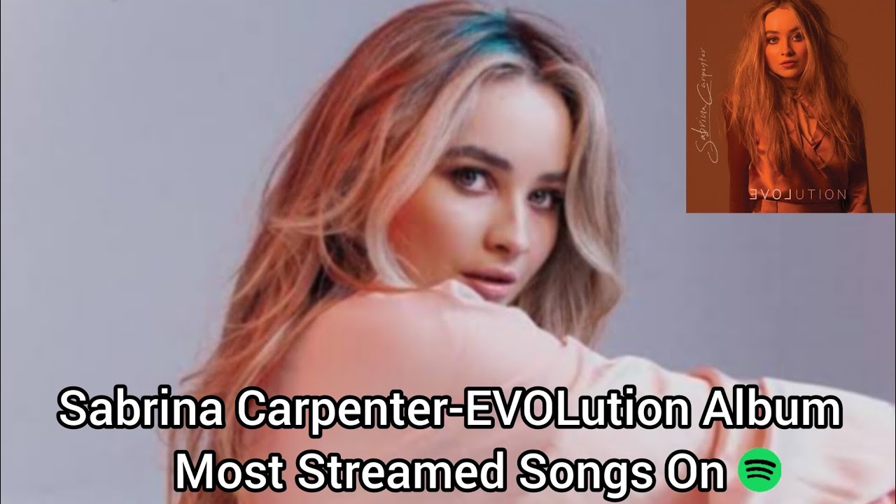 Sabrina Carpenter-EVOLution Album Most Streamed Songs On Spotify - YouTube