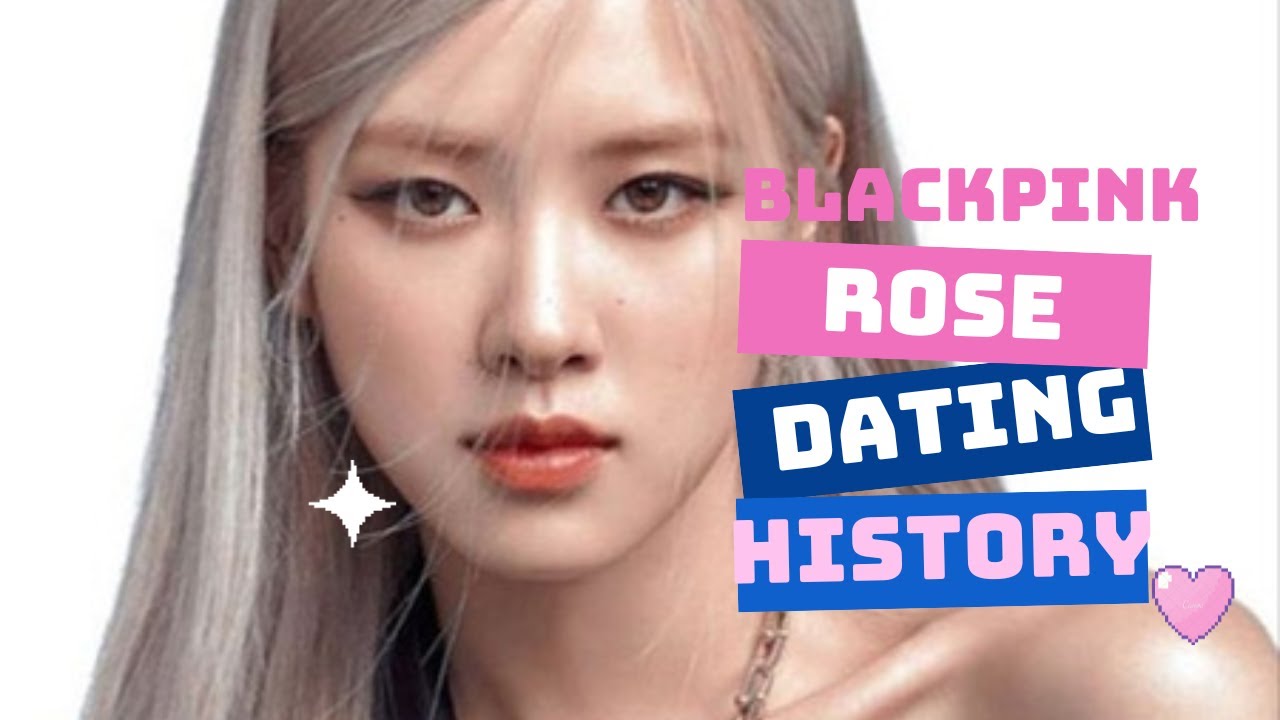 Blackpink Rose Dating History 2024 Updated=Blackpink Members Love Life ...