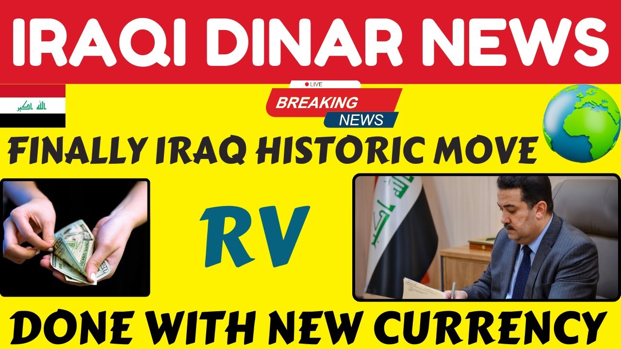 "FINALLY IRAQ HISTORIC MOVE RV DONE WITH NEW CURRENCY/iraqi dinar news ...