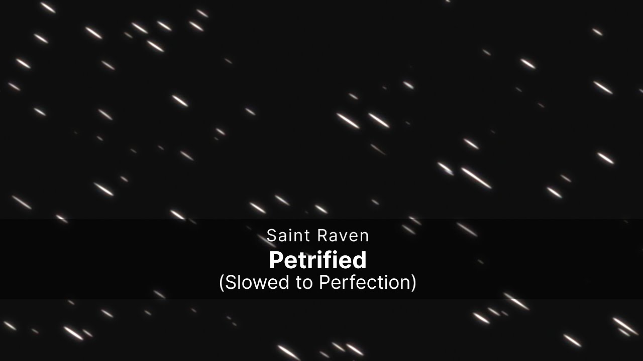 Saint Raven - Petrified (Slowed to Perfection) - YouTube