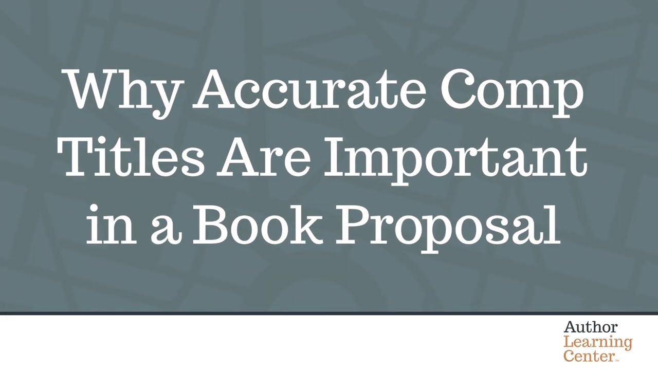 Why Accurate Comp Titles Are Important in a Book Proposal - YouTube