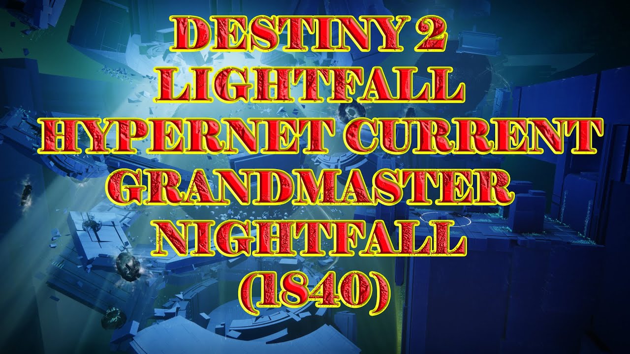 Destiny 2 - HyperNet Current - Grandmaster Nightfall (1840) - YouTube