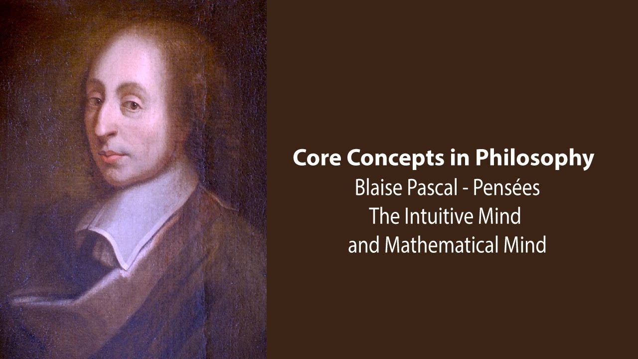 Blaise Pascal, Pensées | The Intuitive Mind and the Mathematical Mind ...
