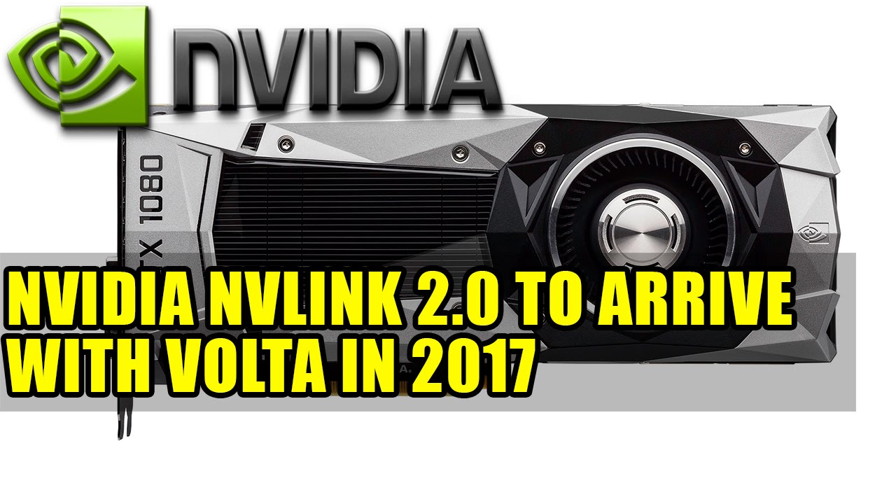 Nvidia NVLink 2.0 to Arrive with Volta in 2017 - YouTube