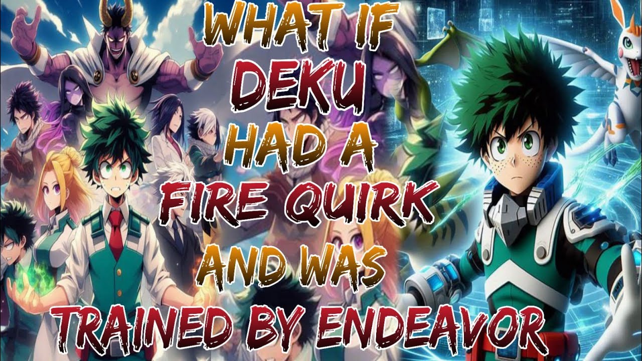 What If Deku had a fire quirk and was trained by Endeavor - YouTube