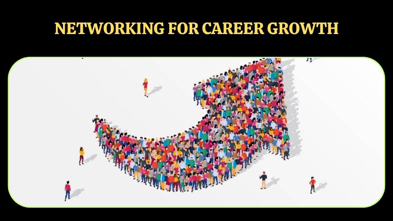 Networking for Career Growth | Networking and Relationship Building ...