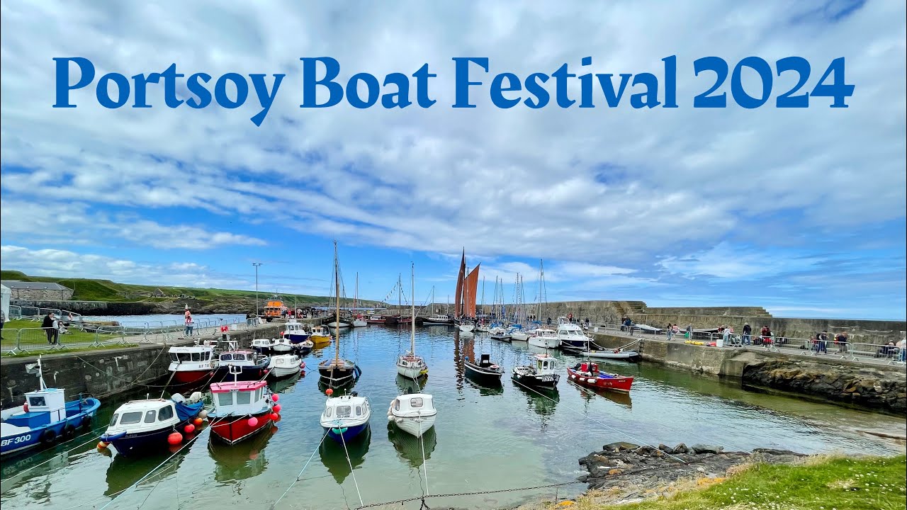 Portsoy Boat Festival 2024 - YouTube