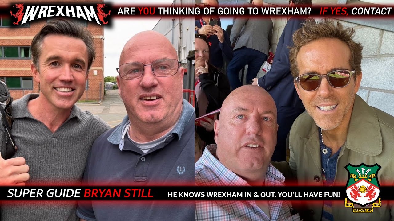 WELCOME TO WREXHAM SUPER GUIDE BRYAN STILL (AMAZING INSIGHTS). - YouTube