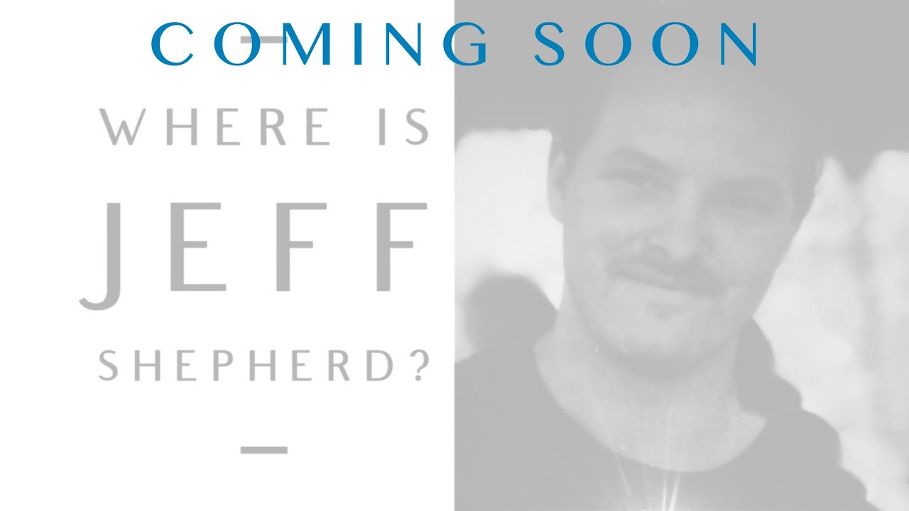 COMING SOON! Where is Jeff Anthony Shepherd? Mini Trailer - YouTube