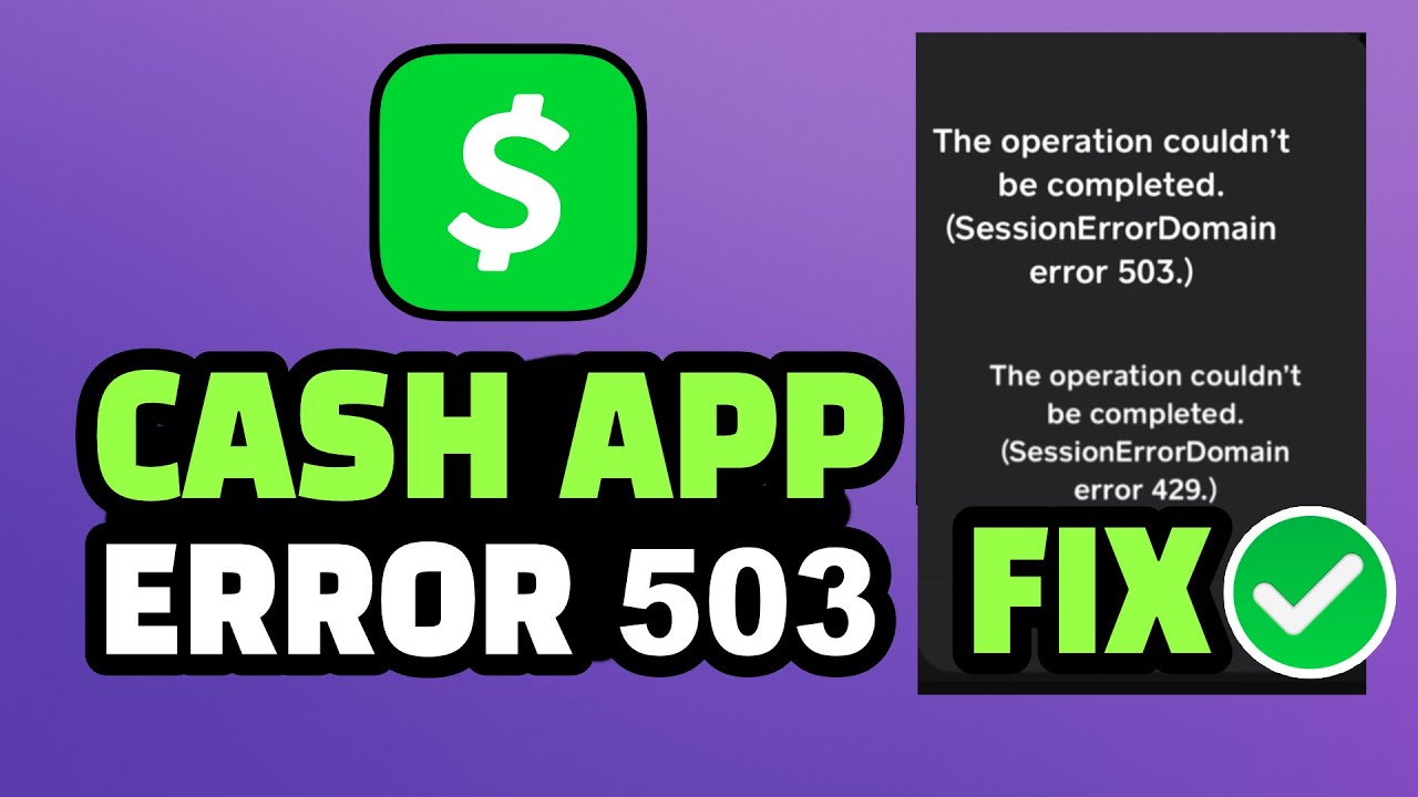 Fix Cash App Session Error Domain 503: Quick and Easy Steps to get Cash ...