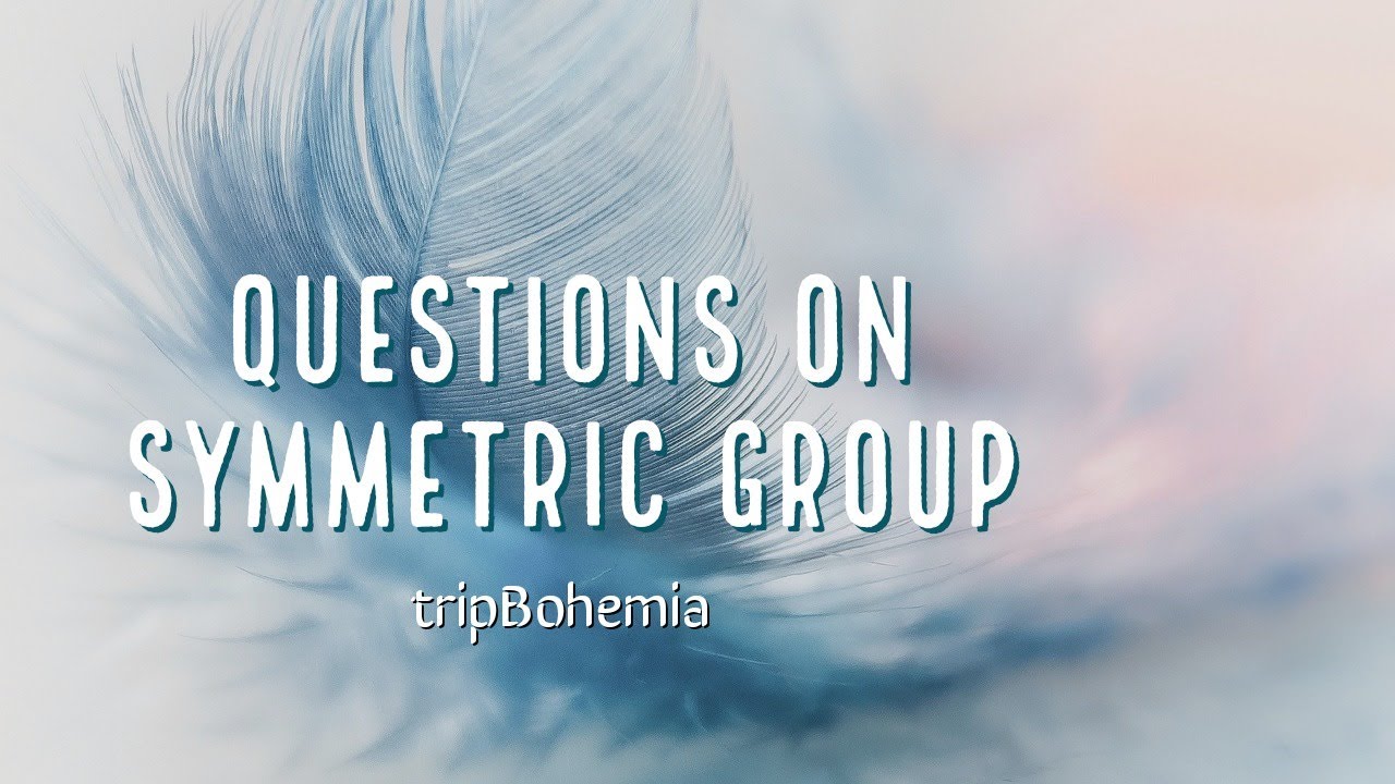 Questions on Symmetric Group | Definition & Examples | Abstract Algebra ...