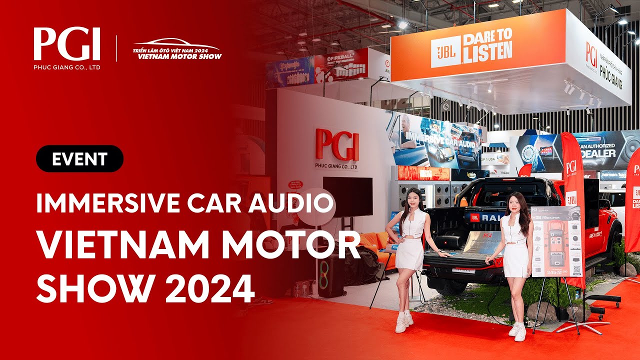 IMMERSIVE CAR AUDIO | Nhìn lại hành trình của PGI CAR AUDIO tại Vietnam ...