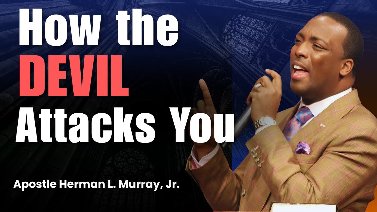 Herman Murray 2025 sermons - How the Devil Attacks You – And You Don’t ...