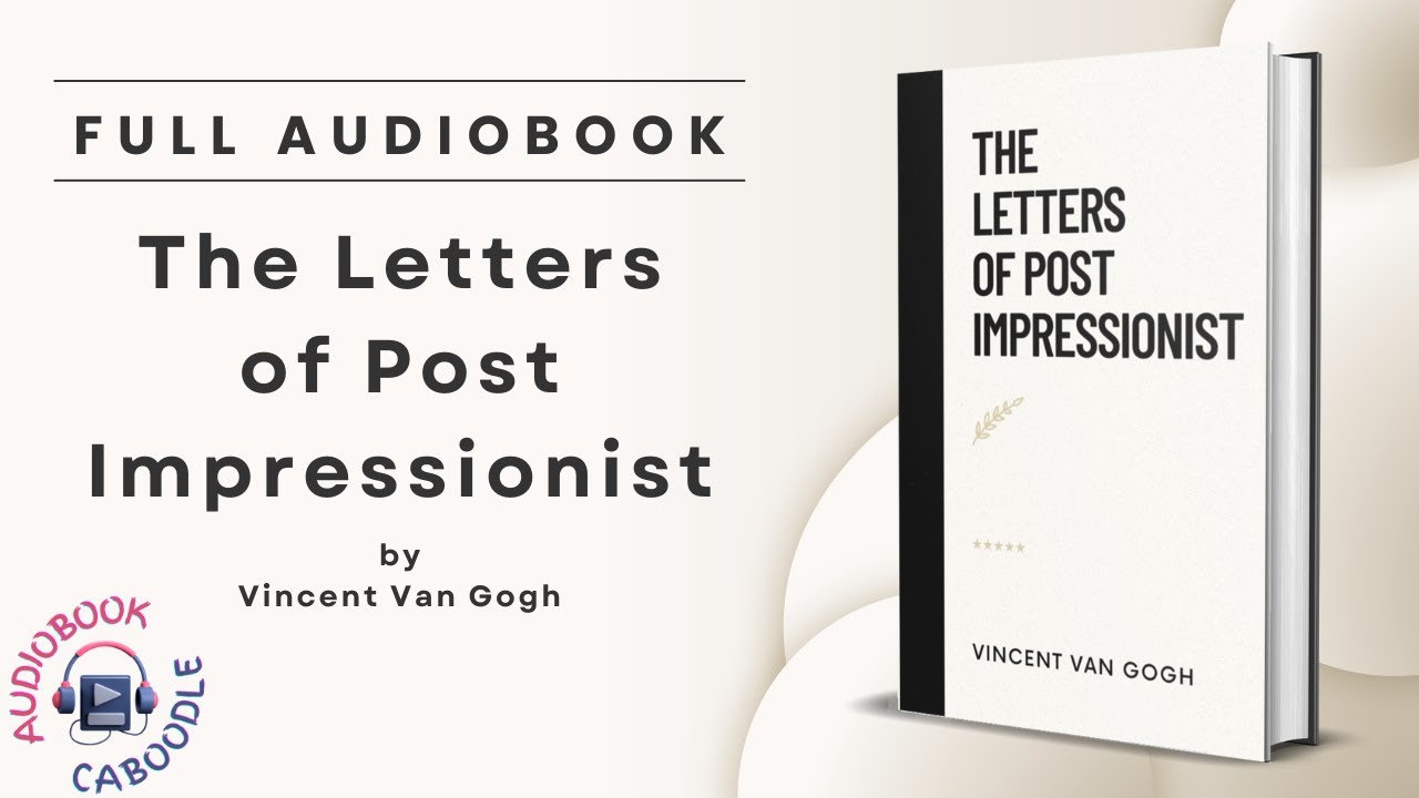 The Letters Of Post Impressionist by Vincent Van Gogh - Full Audiobook ...