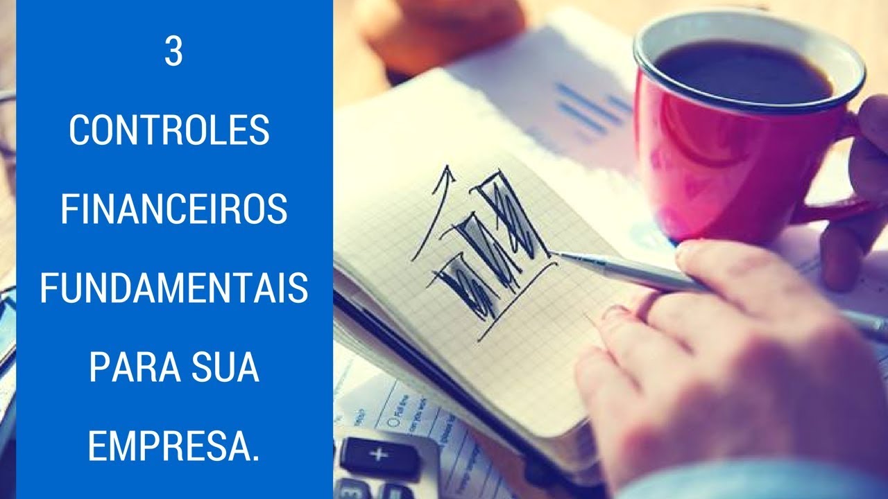 CONTROLES FINANCEIROS FUNDAMENTAIS PARA SUA EMPRESA - YouTube