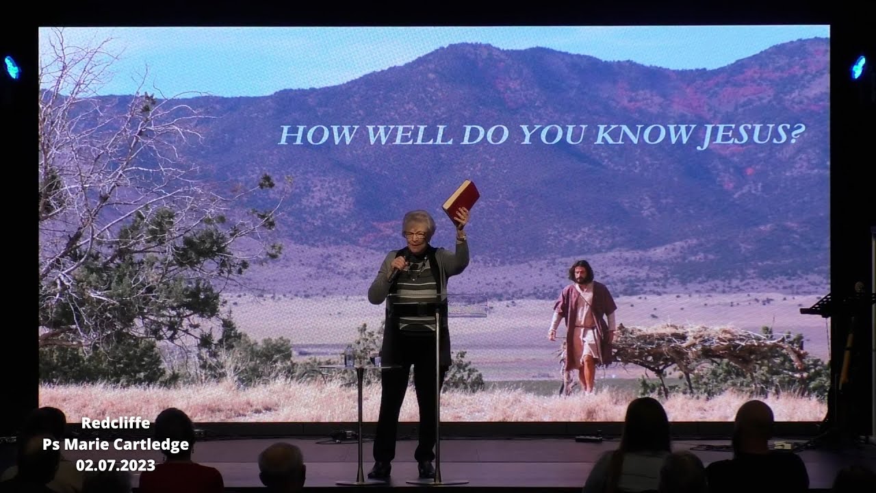 Redcliffe - Ps Marie Cartledge - How Well Do You Know Jesus - 02.07.23 ...