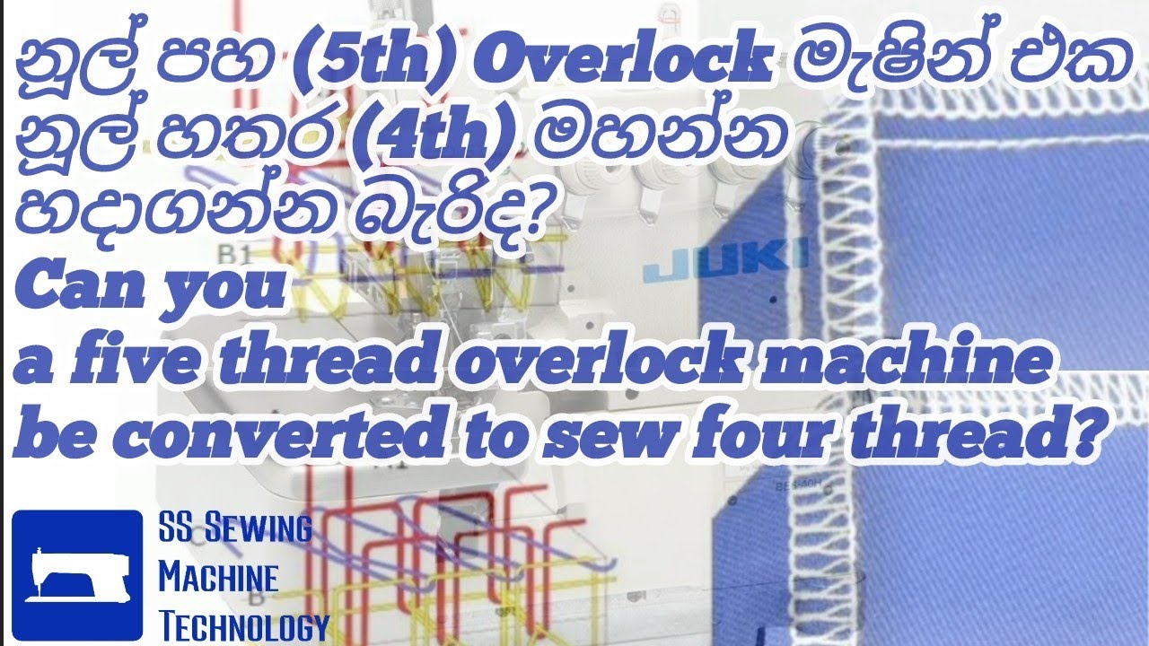 Can you a five thread overlock machine be converted to sew four thread ...