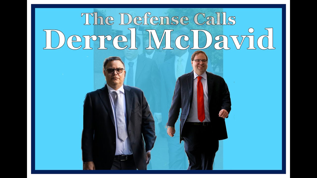 Trial Recap: Derrel McDavid Testifies for the Defense "I Believed Him ...