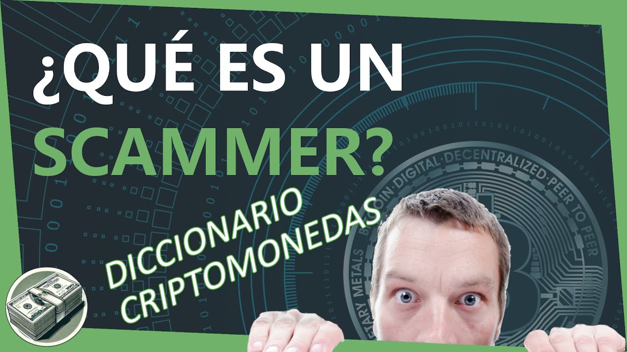 ¿Qué es un SCAMMER? 🚫 ESTAFADORES en CRIPTO [RIESGOS] - YouTube