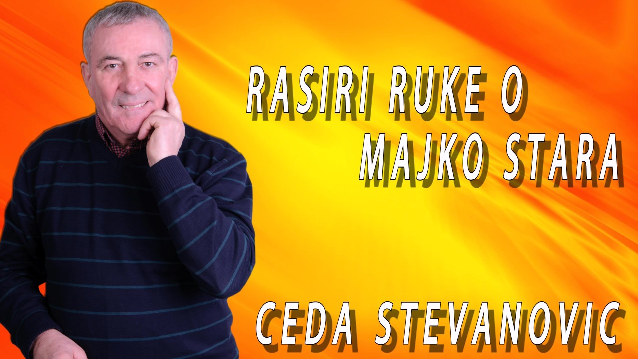 Ceda Stevanovic RASIRI RUKE O MAJKO STARA COVER - YouTube