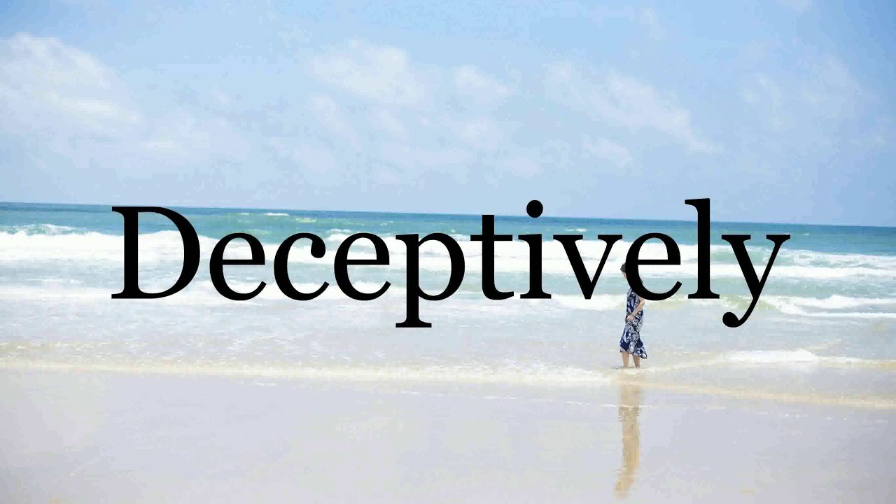 How To Pronounce Deceptively🌈🌈🌈🌈🌈🌈Pronunciation Of Deceptively - YouTube
