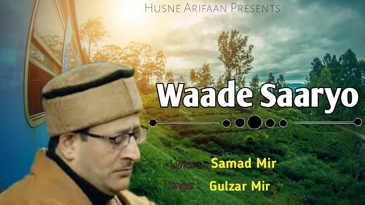 Waade Saaryo | Kashmiri sufi song | Gulzar Mir | Samad Mir | Husne ...